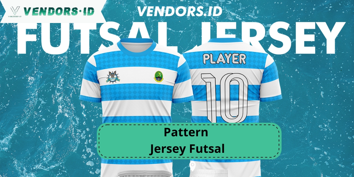 Pattern Jersey Futsal Keren dan Kekinian